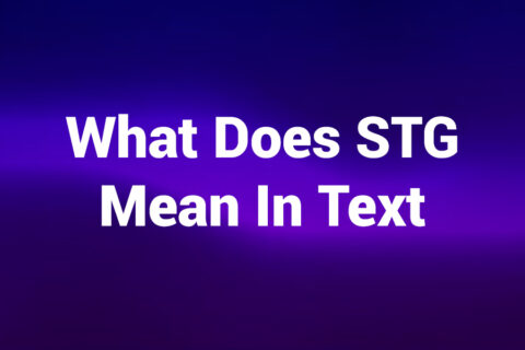 What Does STG Mean in Text? A Complete Guide for U.S. Readers